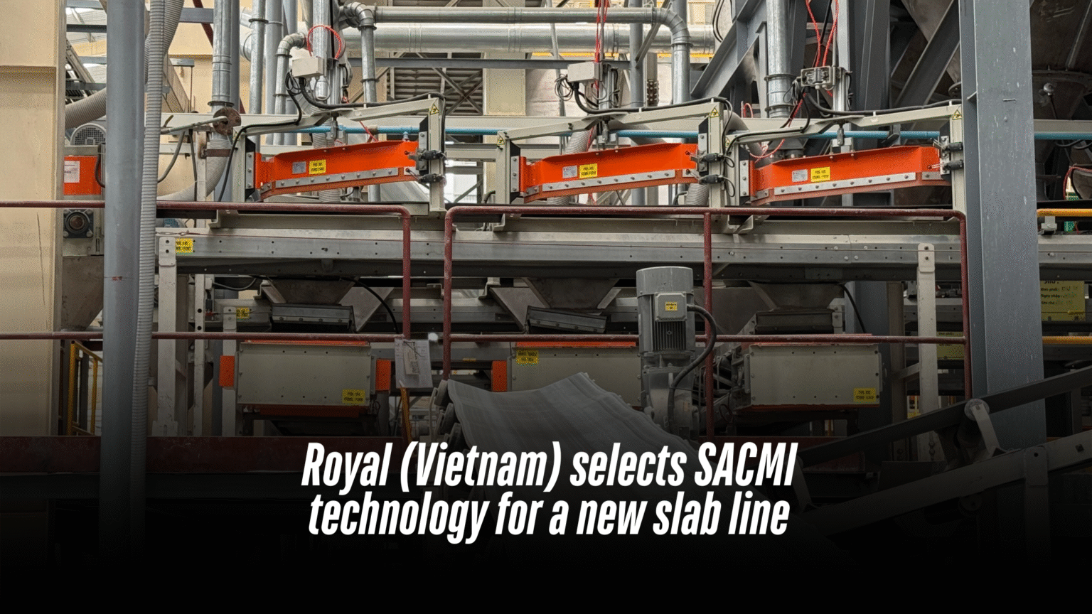 Royal (Vietnam) selects SACMI technology for a new slab line - Ceramic ...